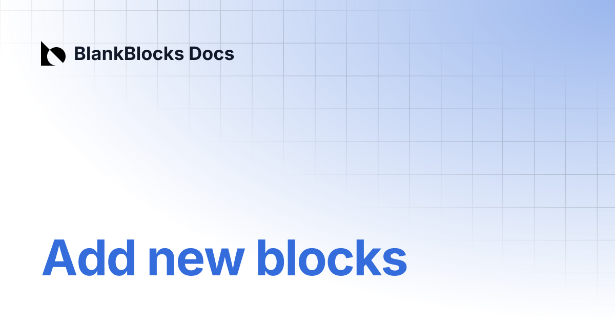 Add new blocks | BlankBlocks Docs