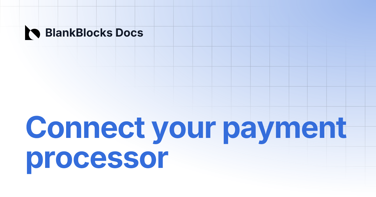 Connect your payment processor | BlankBlocks Docs