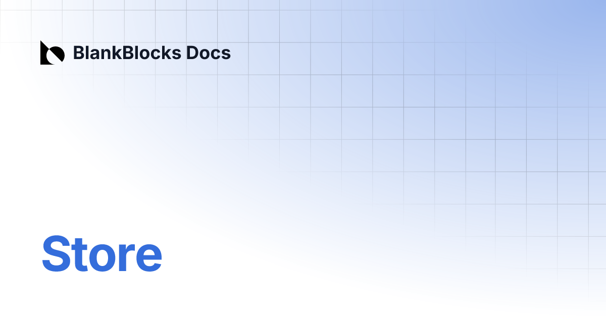 Store | BlankBlocks Docs